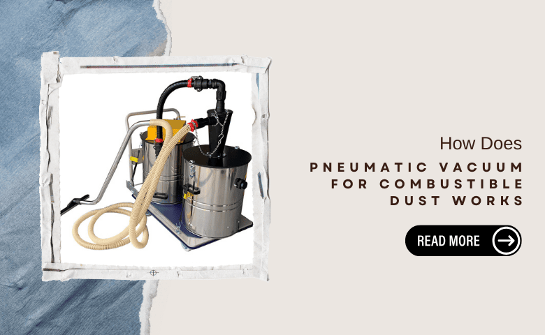 How Does Pneumatic Vacuum for Combustible Dust Works | NewsTric